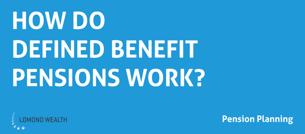 How do defined benefit pensions work? - Lomond Wealth